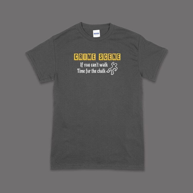 Crime Scene: If You Can't Walk | Crime Scene Design, Funny Crime Tee ...