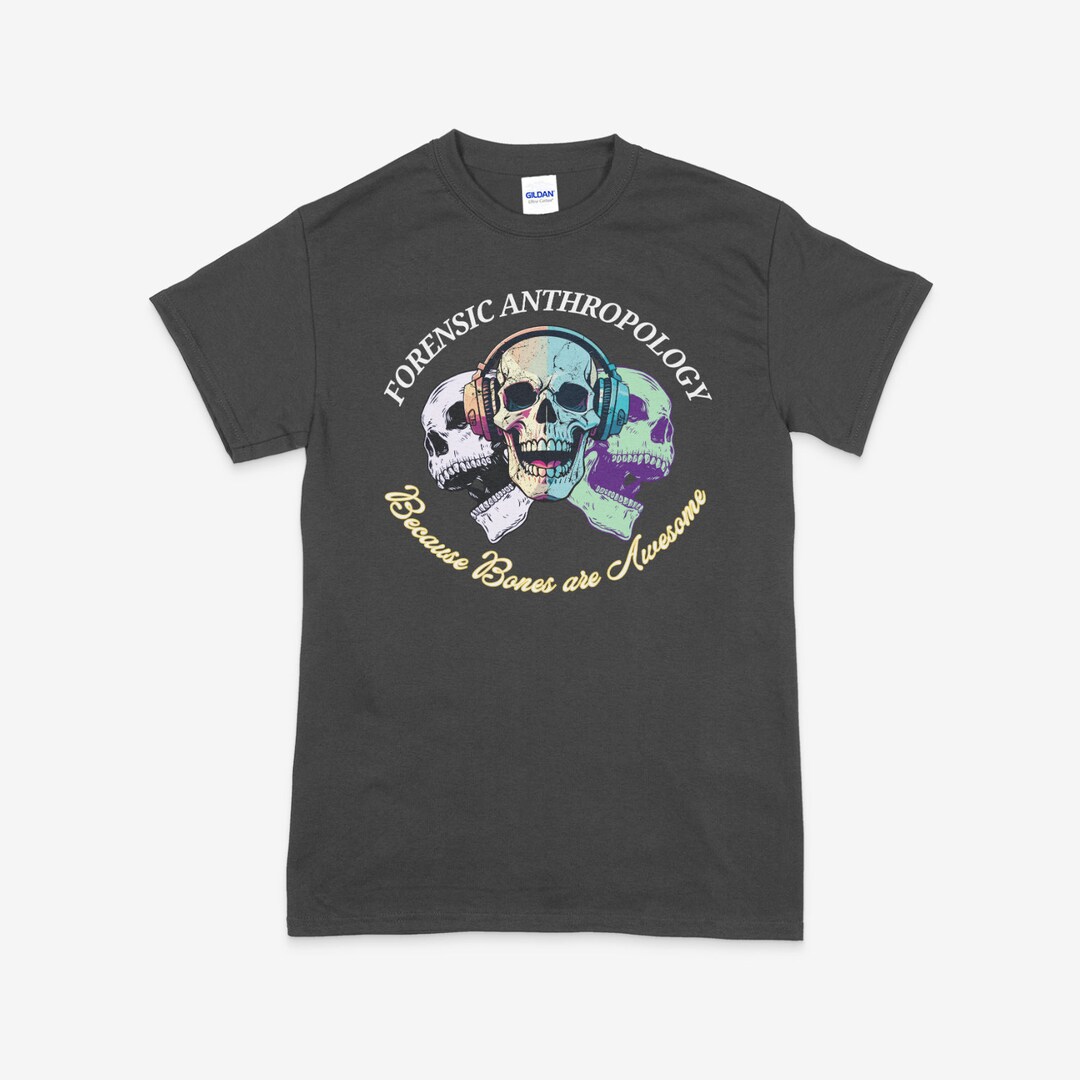 Forensic Anthropology - Because Bones Are Awesome | Crime Scene T-shirt ...