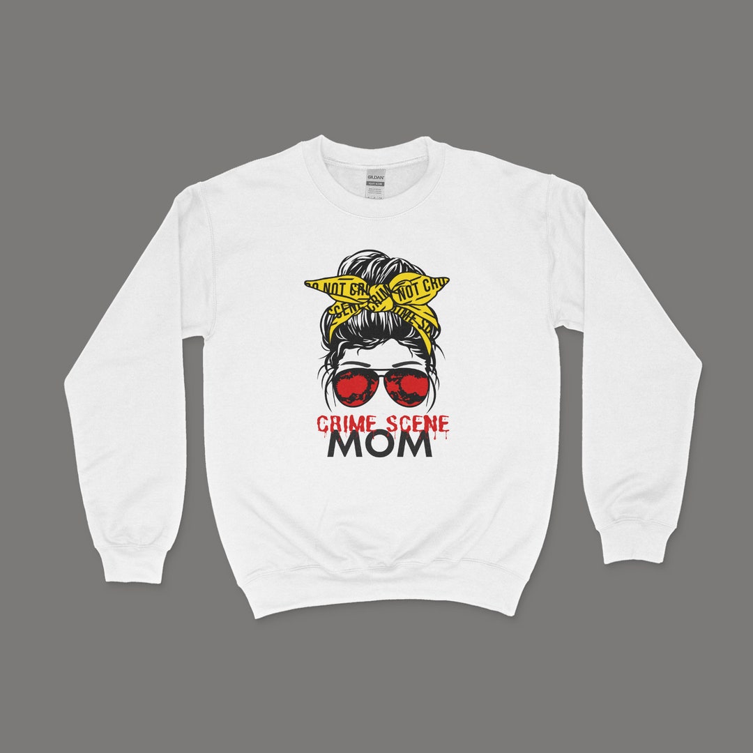 CSI Mom T-shirt | Mother's Day Gift | CSI Mom Sweatshirt | Crime Scene ...