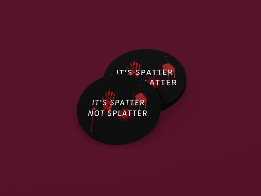 It's Spatter Not Splatter | Auto Coasters | Crime Scene Coasters ...