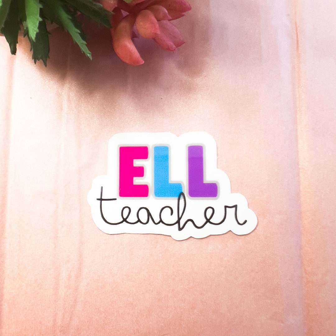 ELL Teacher Decal, ELL Teacher Sticker, Education Sticker, Teacher ...