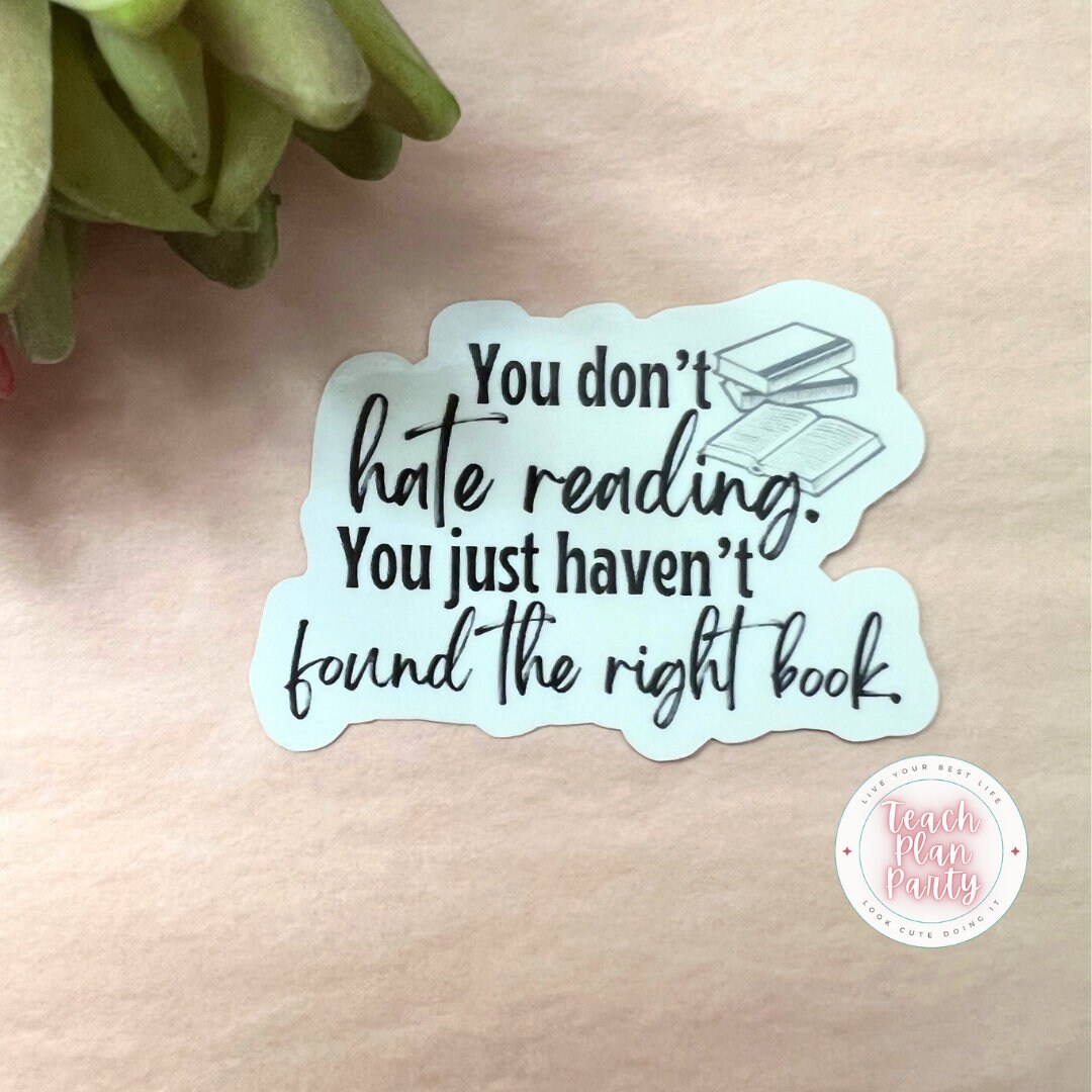 Reading Sticker, Reading Decal, You Don't Hate Reading You Just Haven't ...