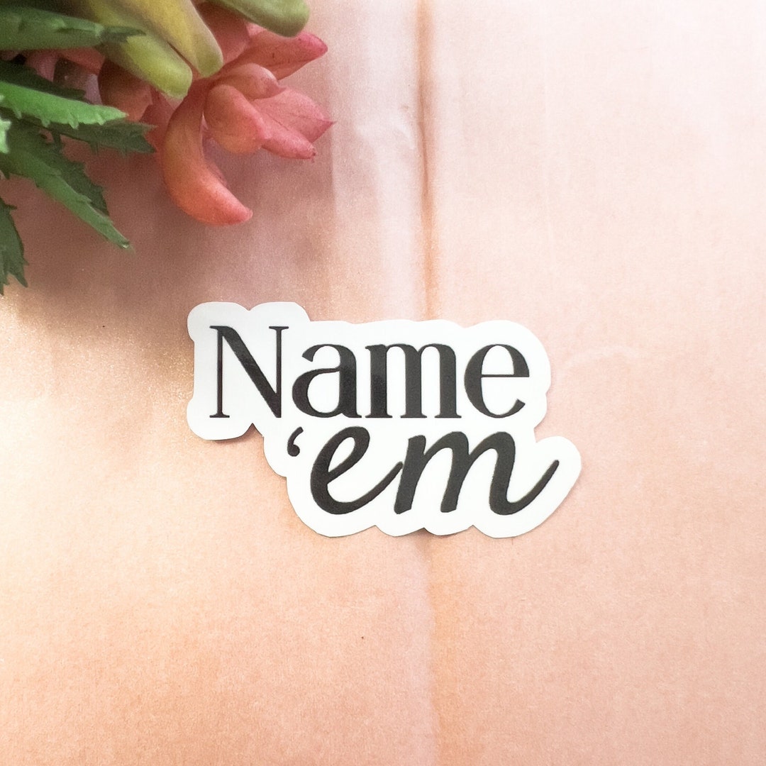 Name ‘em Sticker, Name ‘em Decal, RHOBH Sticker, RHOBH Decal, Bravo - Etsy
