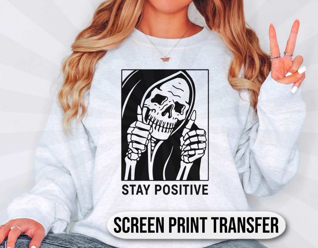 Stay Positive Screen Print Transfer Ready to Make Ready to Press Ready ...