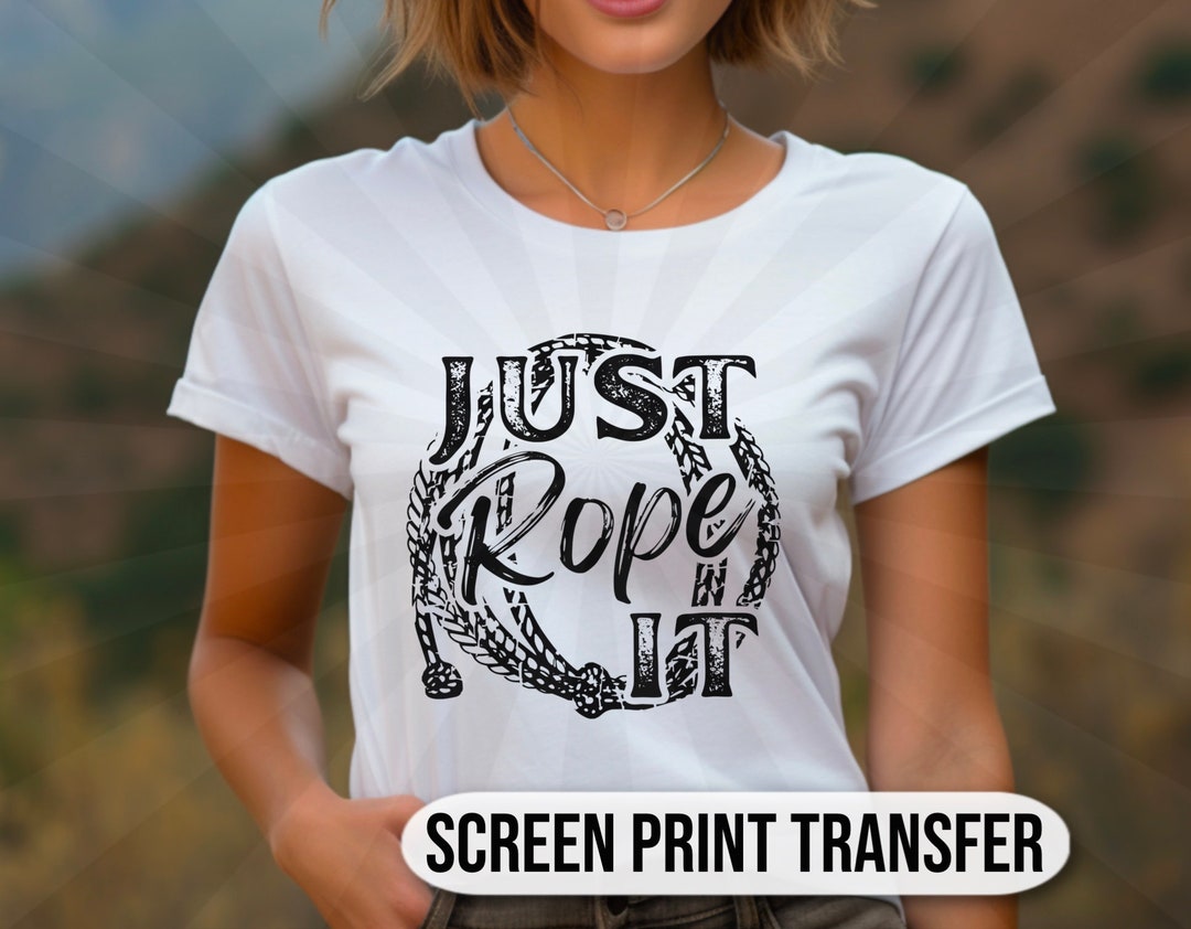 Just Rope It| Ready to Press Transfer| Ready to Make| Western| Country ...