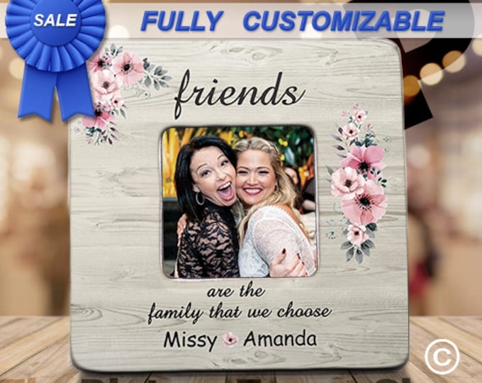 Friends Are the Family We Choose Picture Frame, Friendship Gift ...
