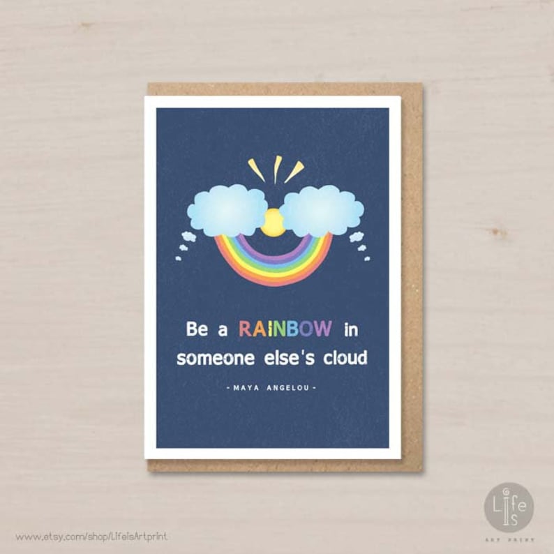 Maya Angelou Quote Poster Print: Be a Rainbow in Someone Else's Cloud ...