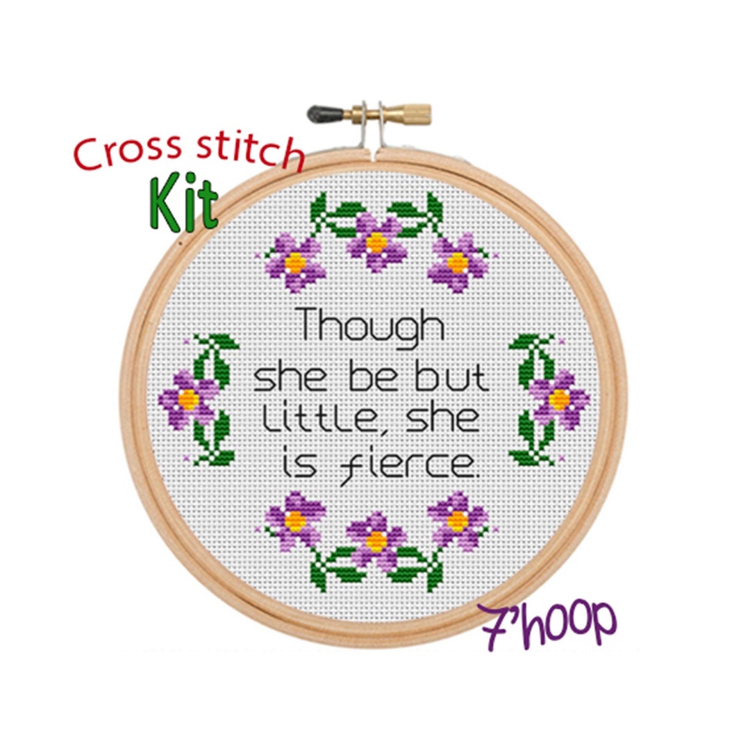 Though She Be but Little, She is Fierce Cross Stitch Kit. Literature ...