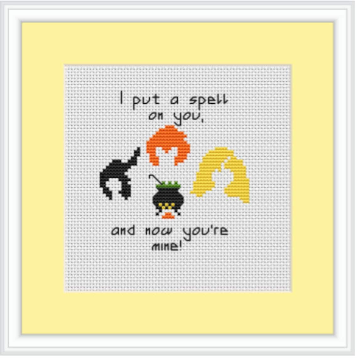 I Put A Spell On You And Now You're Mine. Cross Stitch | Etsy