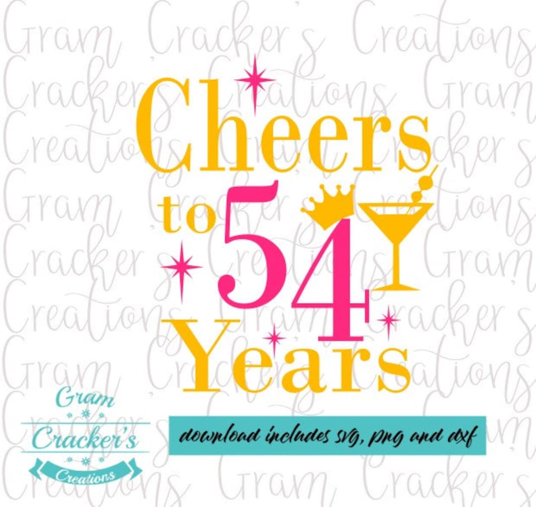 Cheers to 54 Years Svg Cut File for Silhouette, Cricut and Other ...