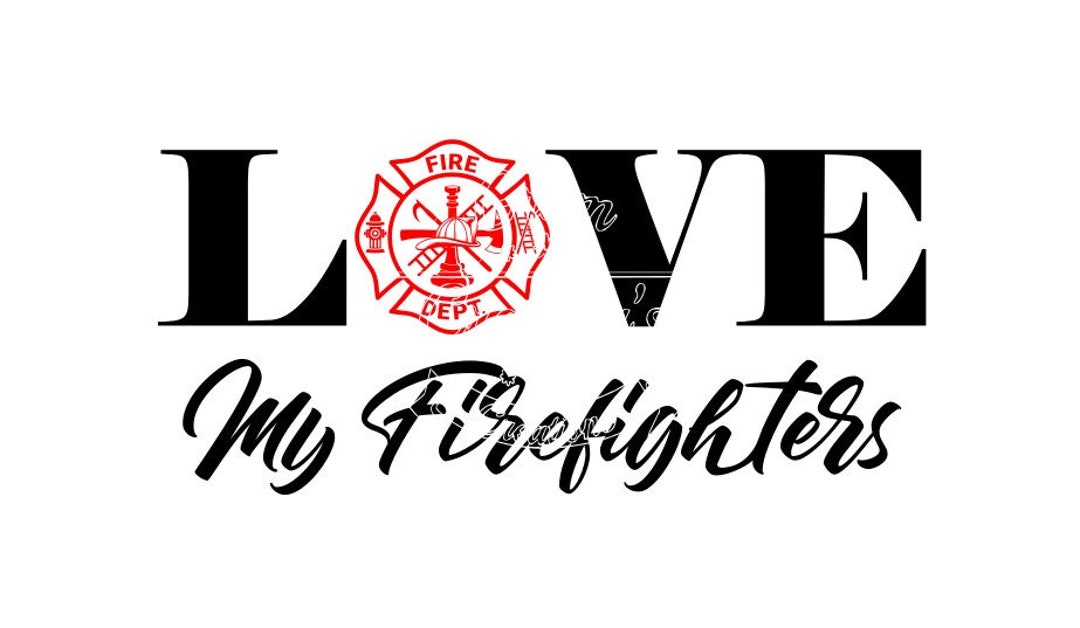 Love My Firefighters Svg Cut File for Cricut, Silhouette and Other ...