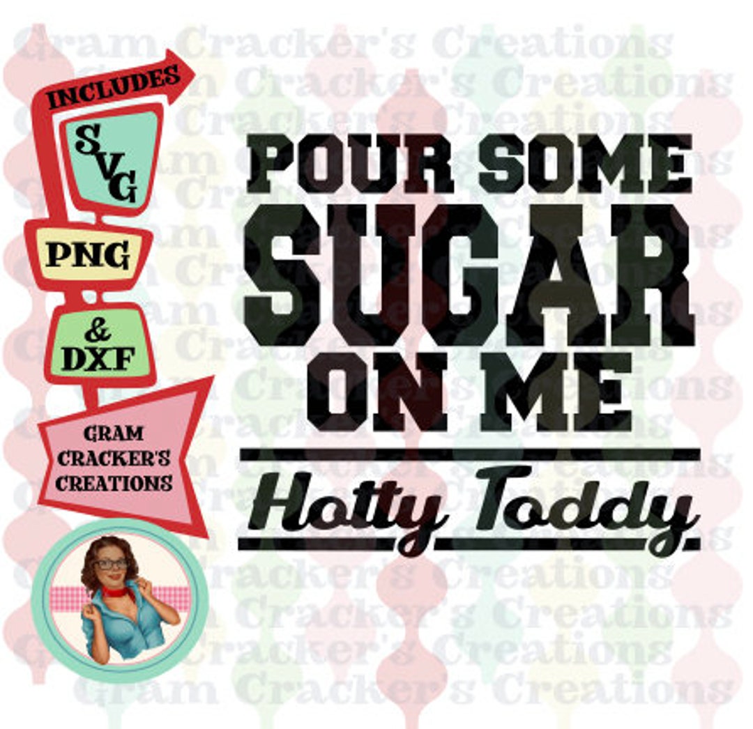 Pour Some Sugar on Me Hotty Toddy, Cut File for Cricut, Silhouette and ...
