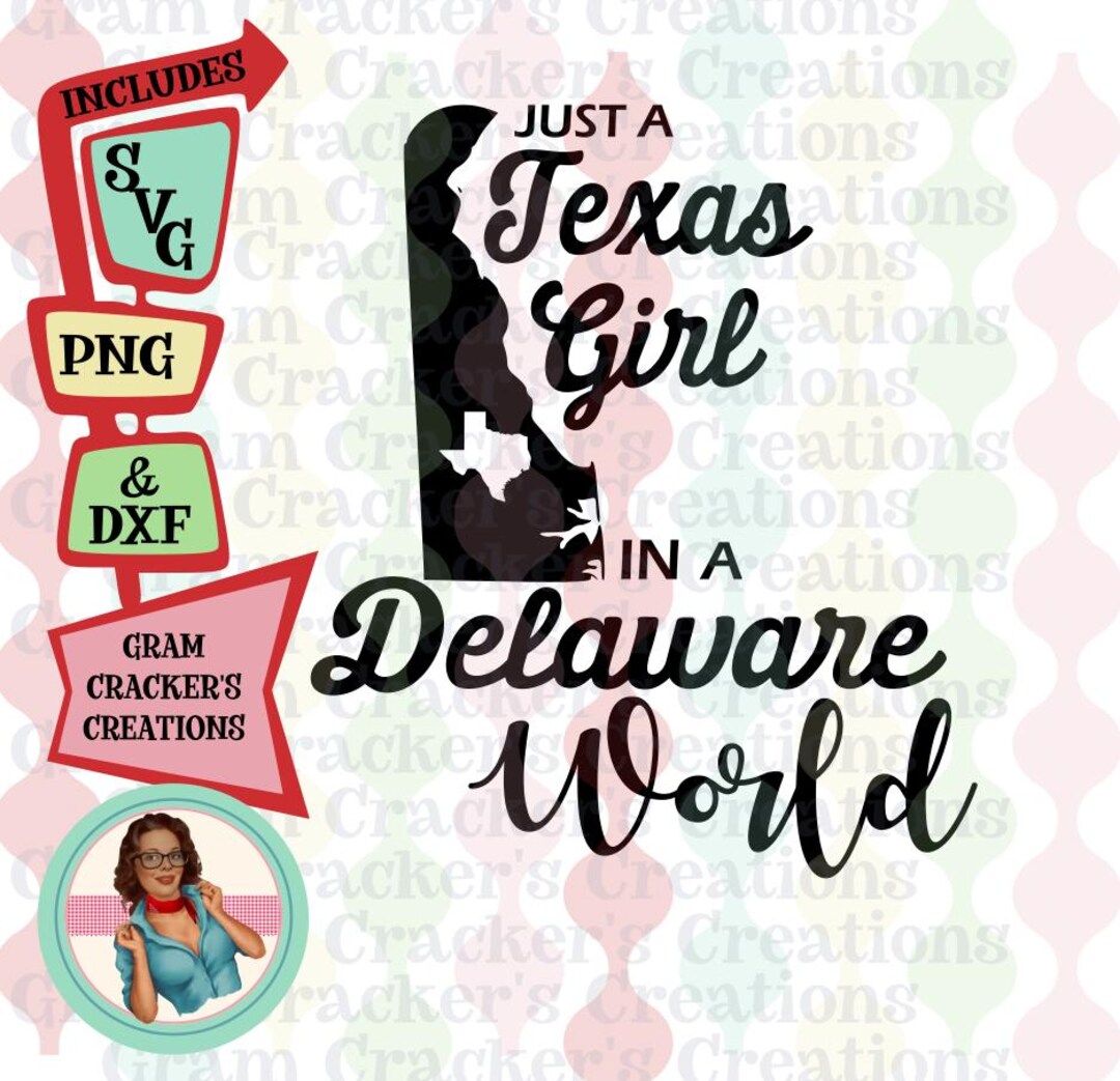 Texas Girl in a Delaware World Cut File: SVG, PNG, DXF (digital ...