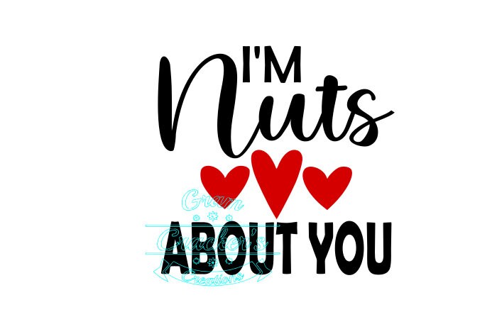 I'm Nuts About You Instant Download Valentine Saying Svg | Etsy