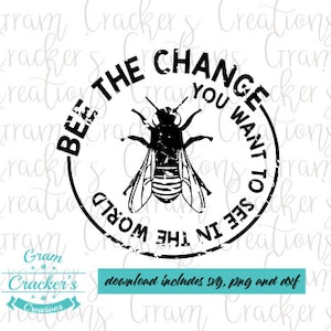 Bee the Change You Want to See in the World Svg Cut File for - Etsy