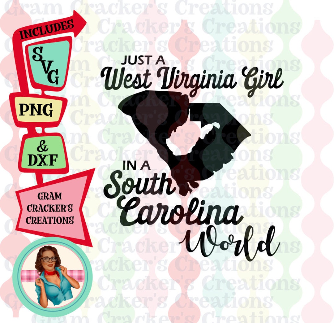 West Virginia Girl in South Carolina World - SVG PNG DXF Cut File ...