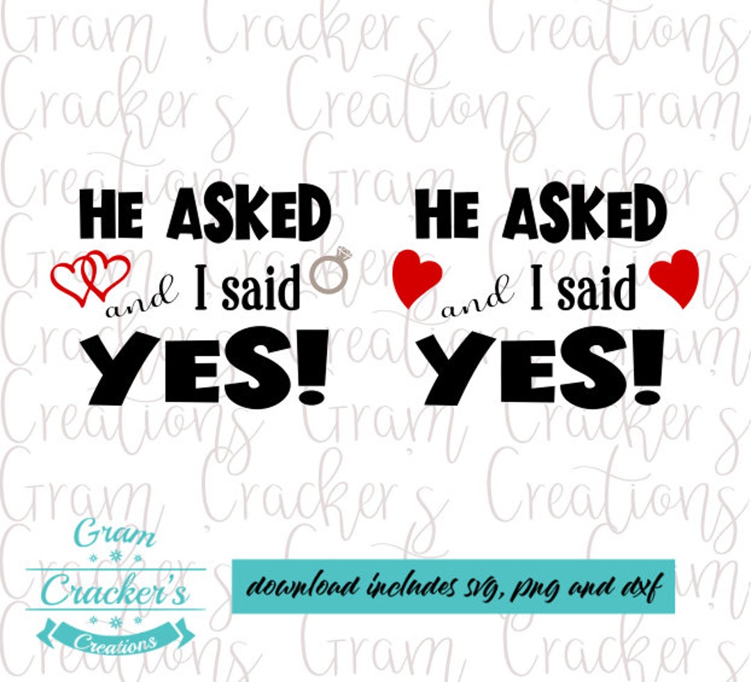 Engagement Announcement SVG: He Asked, I Said Yes Cut File (cricut ...