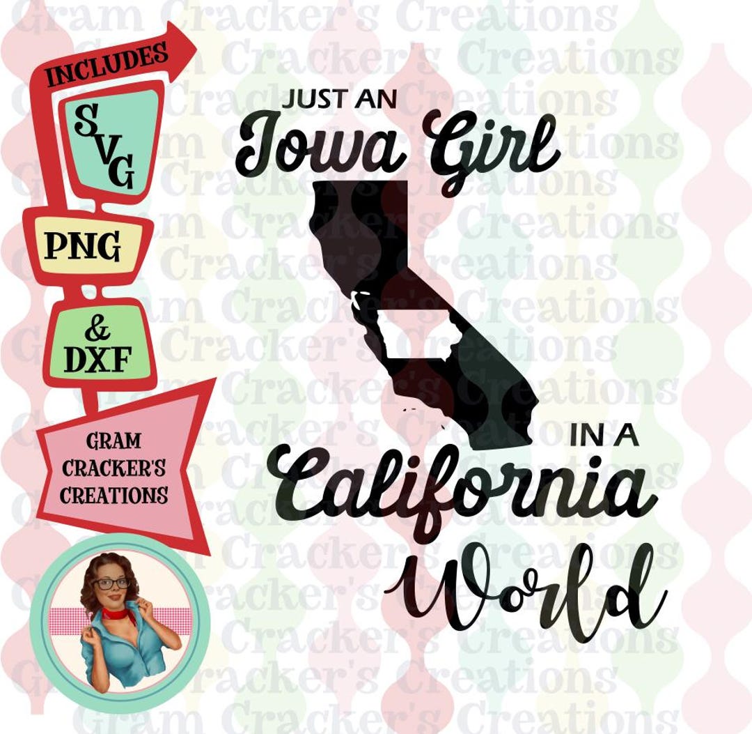 Iowa Girl in a California World, Instant Download, Cut File for ...
