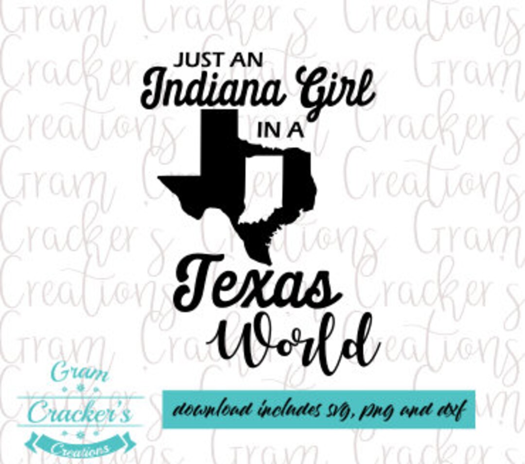 Just an Indiana Girl in a Texas World Svg, Texas Silhouette, Indiana ...
