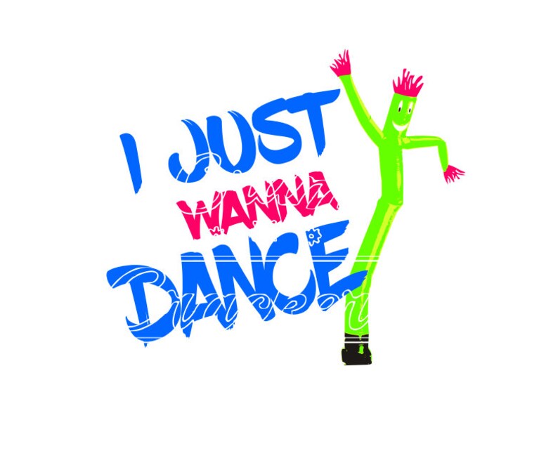 I Just Wanna Dance Wacky Dancer Svg Cut File Instant Download - Etsy