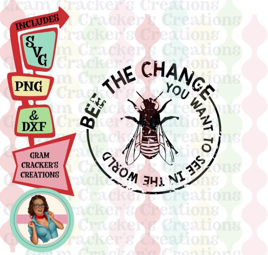 Bee the Change You Want to See in the World Svg Cut File for Cricut ...