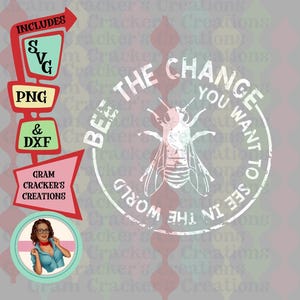 Bee the Change You Want to See in the World Svg Cut File for Cricut ...