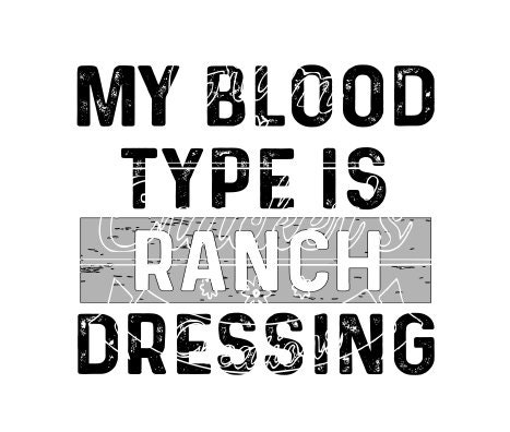 My Blood Type is Ranch Dressing Svg Cut File for Graphic Tees. | Etsy
