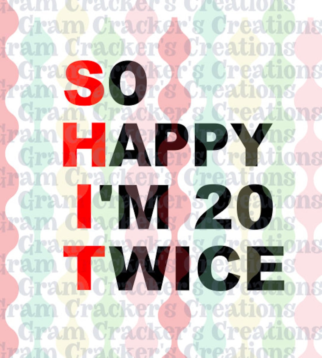 So Happy I'm 20 Twice Birthday Svg Cut File for Silhouette, Cricut and Other Cutters and ...