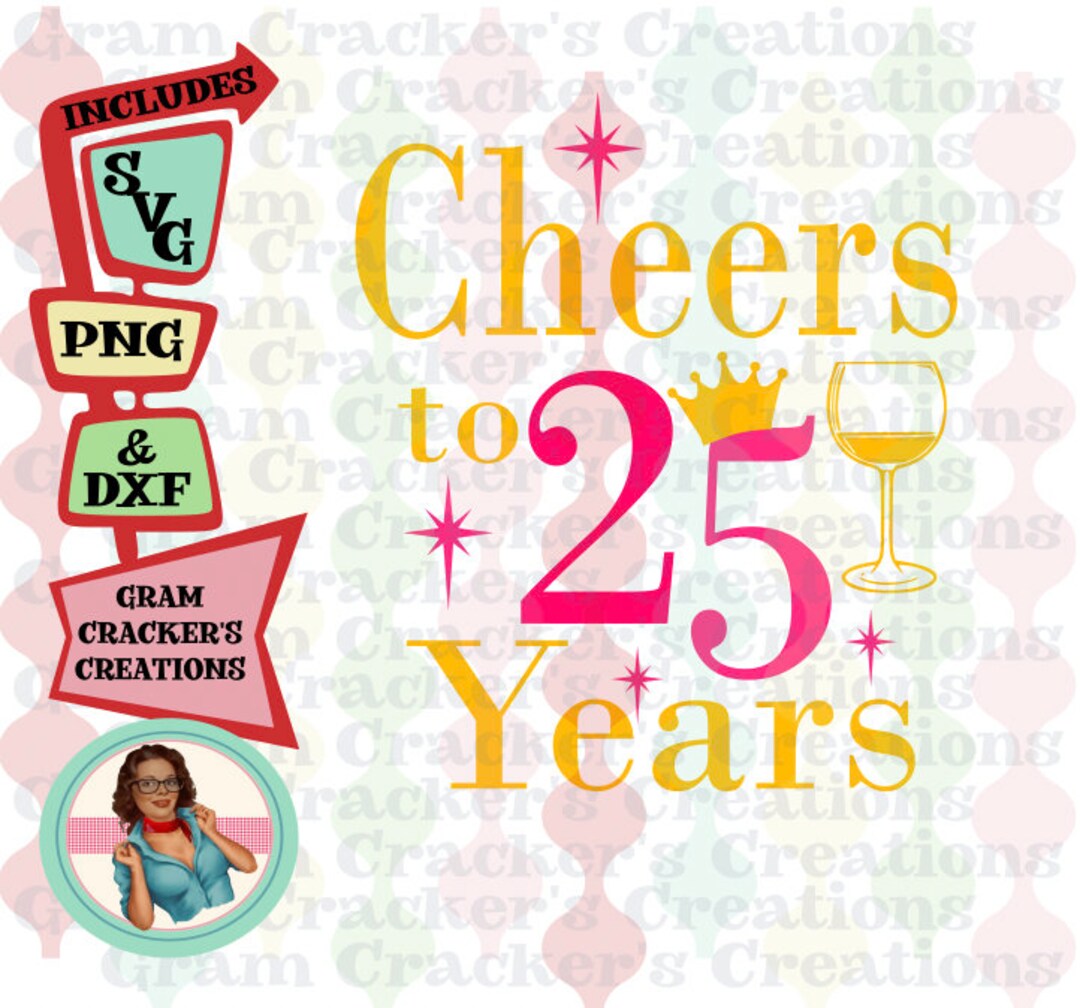 Cheers to 25 Years Svg Cut File for Silhouette, Cricut and Other ...