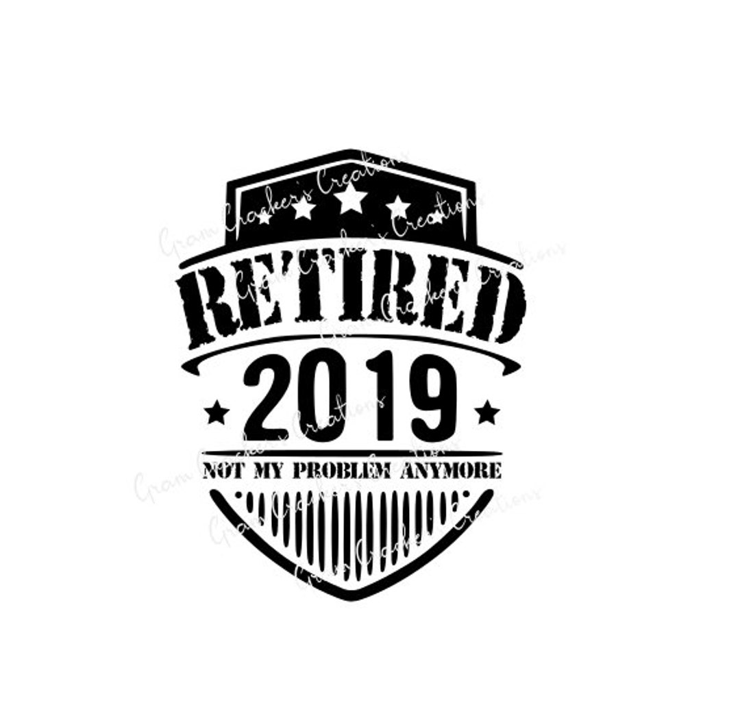 Retired, Retirement Shirt Svg Cut File for Cricut, Silhouette and Other ...