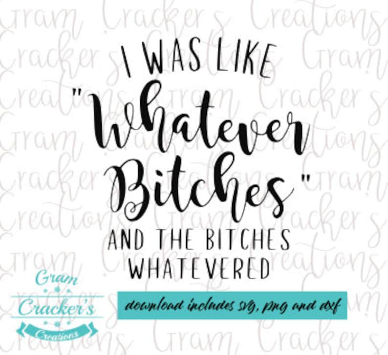Whatever Bitches Whatevered Cut File. Cricut Cut File - Etsy