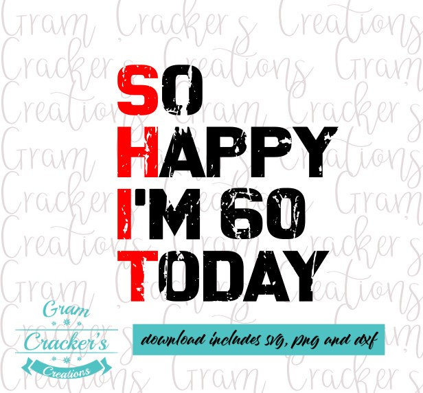 So Happy I'm 60 today birthday svg cut file for | Etsy