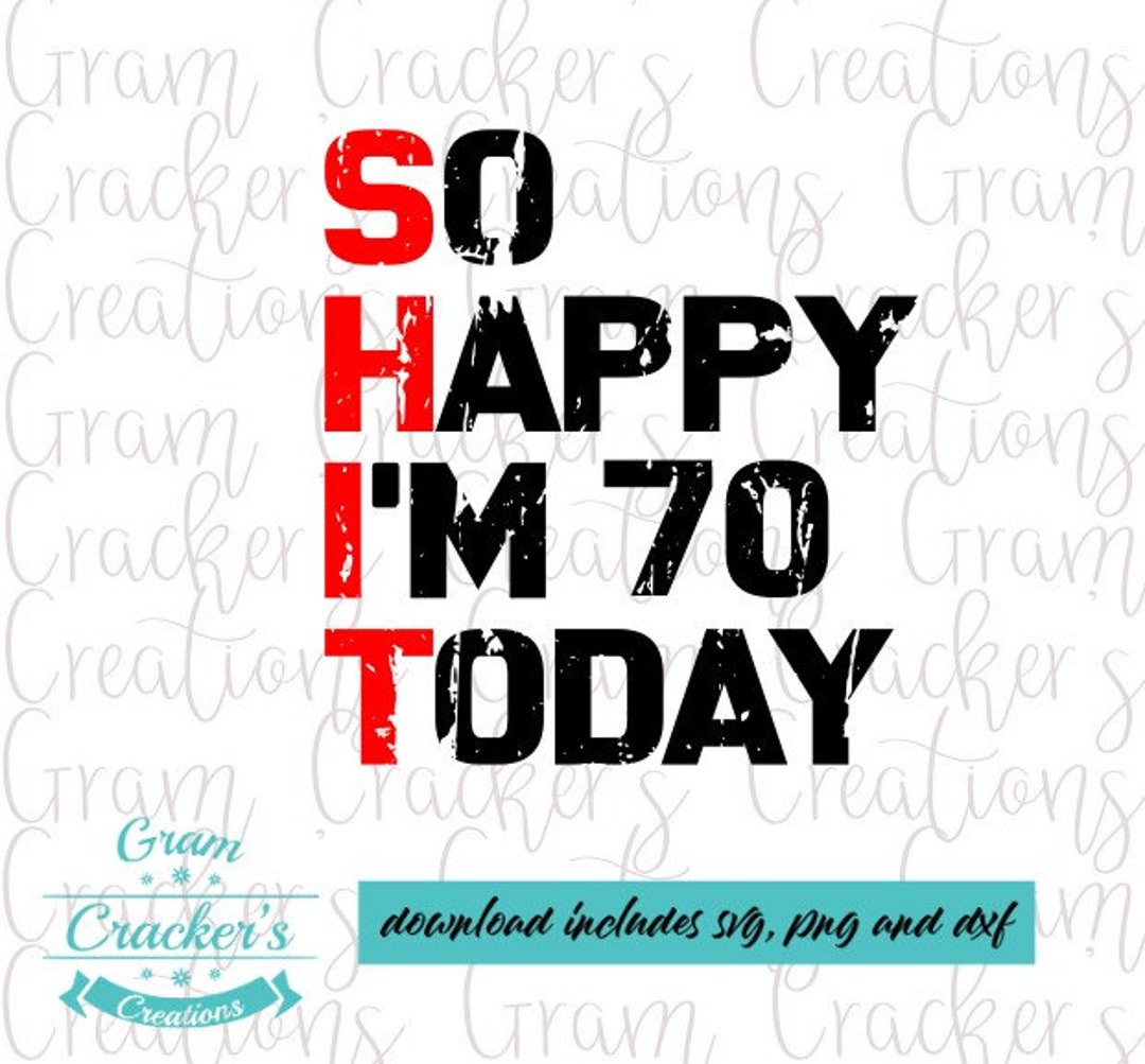 So Happy I'm 70 Today Birthday Svg Cut File for Silhouette, Cricut and ...