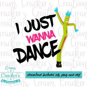 I Just Wanna Dance Wacky Dancer Svg Cut File, Instant Download Tube Man ...