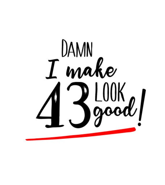 Visual Arts Forty SvG I Make 43 Look Good svg Instant Download Cut ...