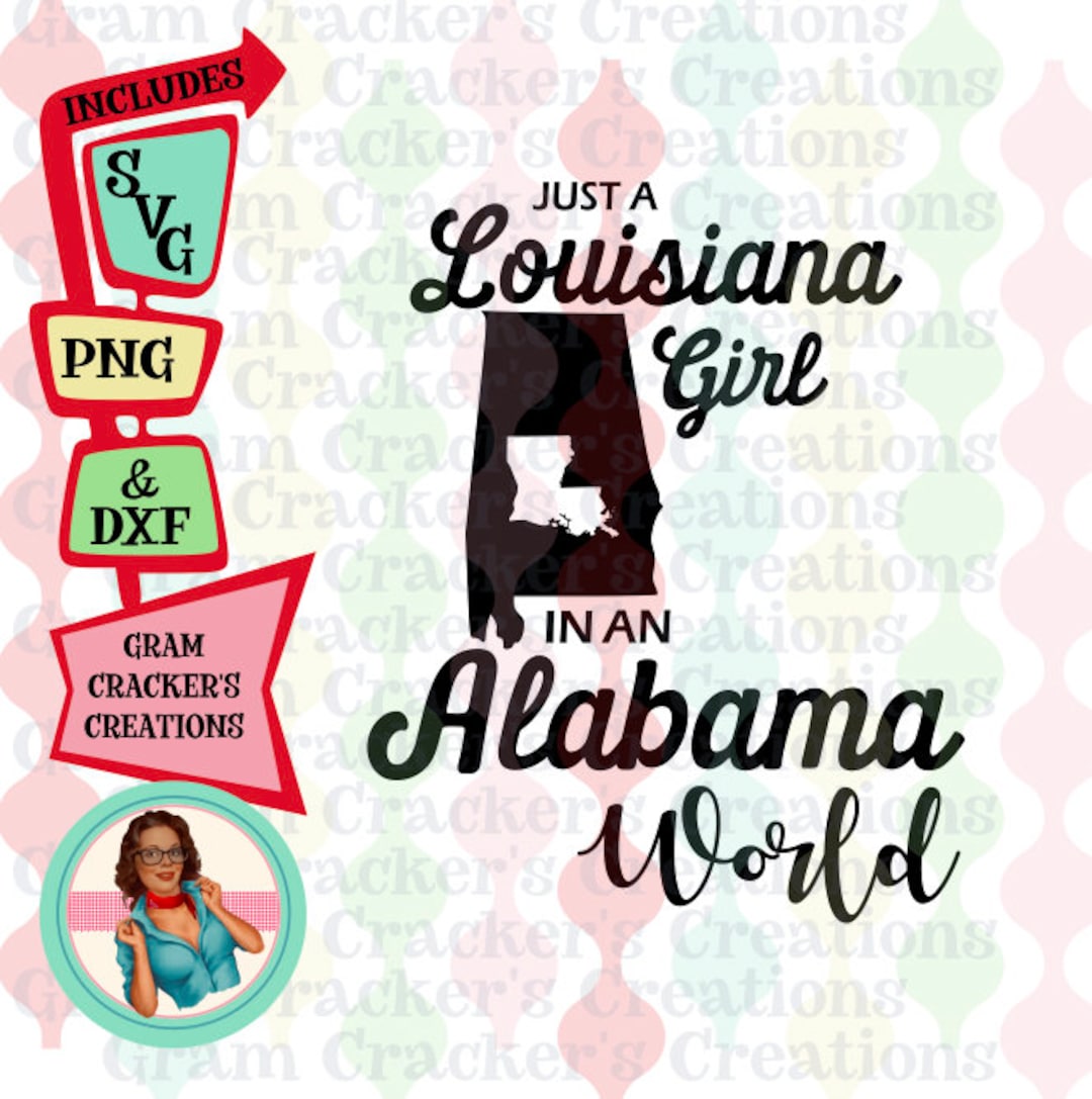 Louisiana Girl in an Alabama World SVG Cut File (digital Download) - Etsy