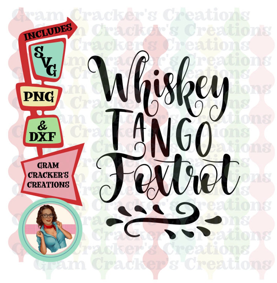 WTF Whiskey Tango Foxtrot Svg, Cut File for Cricut, Silhouette, Vinyl ...