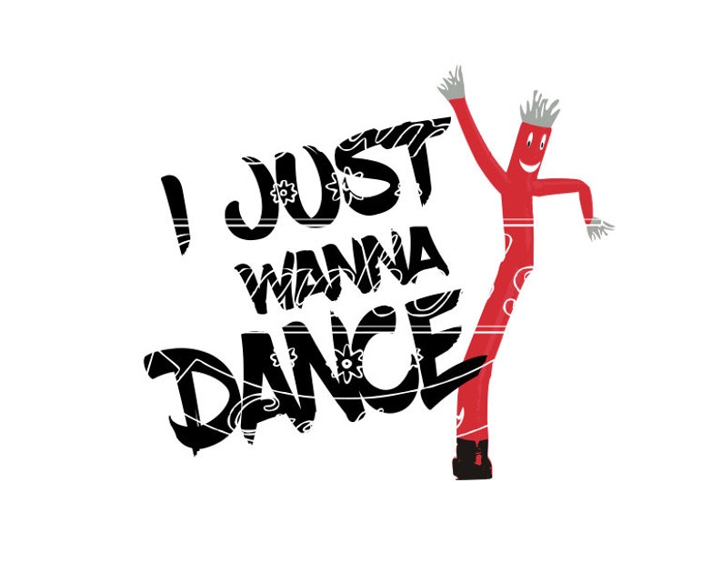 I Just Wanna Dance Wacky Dancer Svg Cut File Instant Download | Etsy