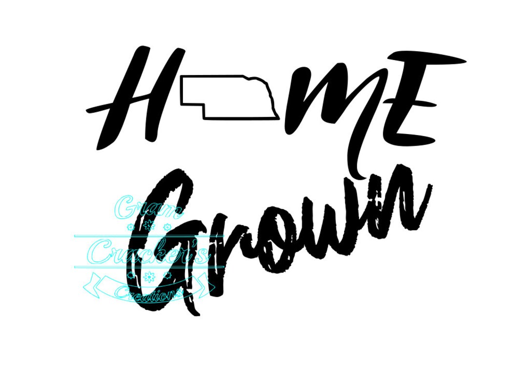 Home Grown Nebraska Svg Cut File for Cricut, Silhouette and Other ...
