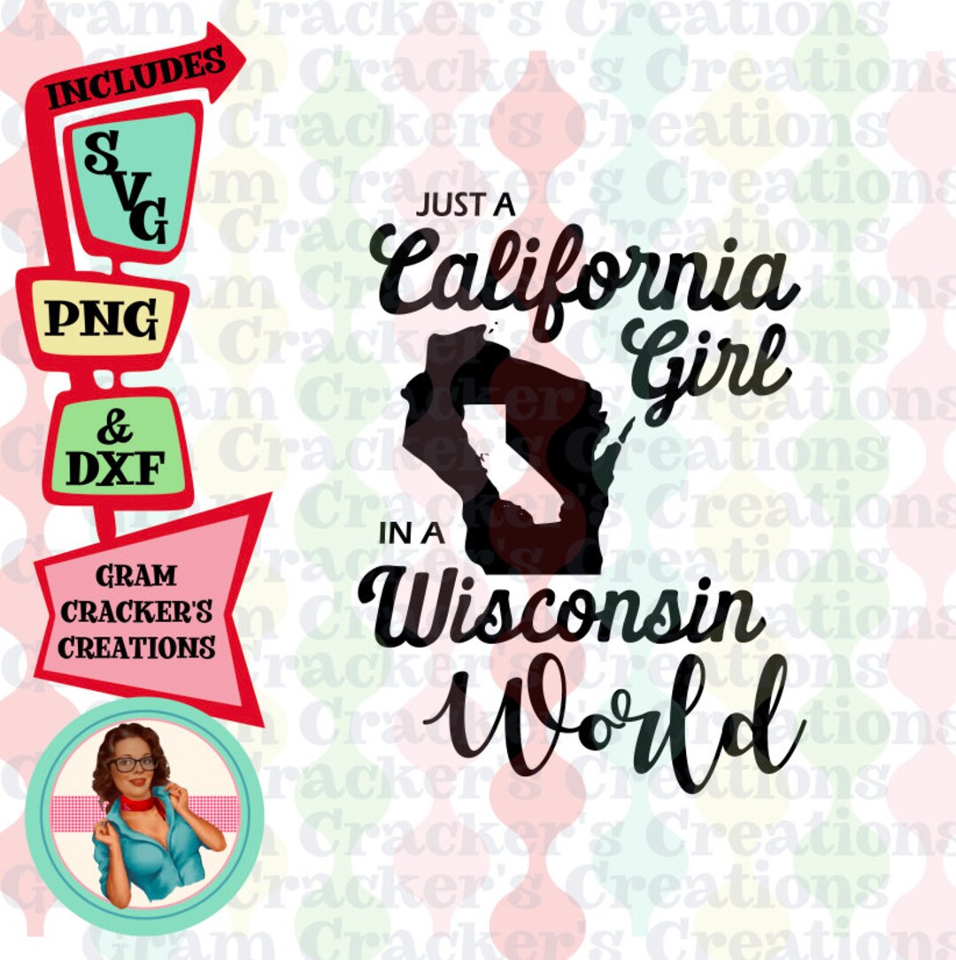 Wisconsin Girl in a California World Svg, Wisconsin, Home Cut File ...