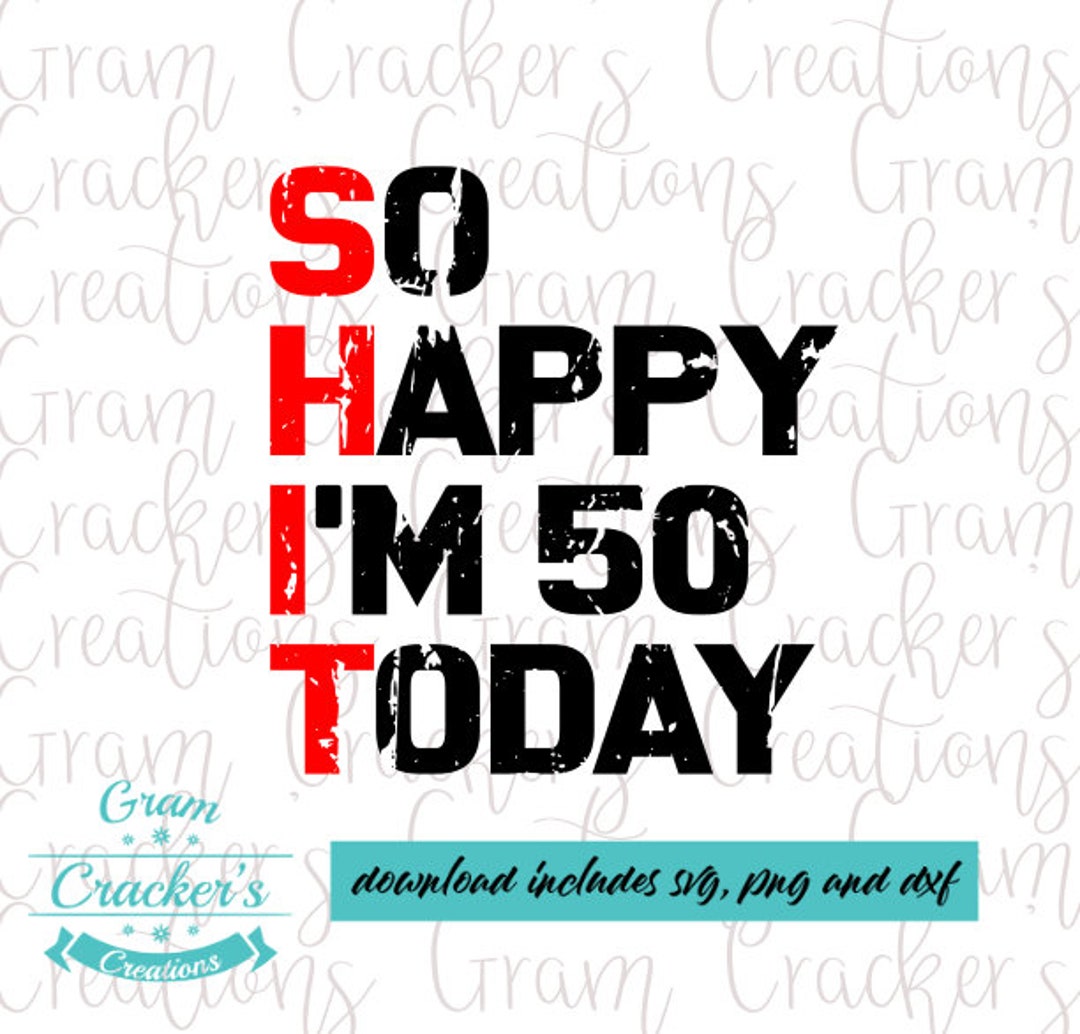 So Happy I'm 50 Today Birthday Svg Cut File for Silhouette, Cricut and ...