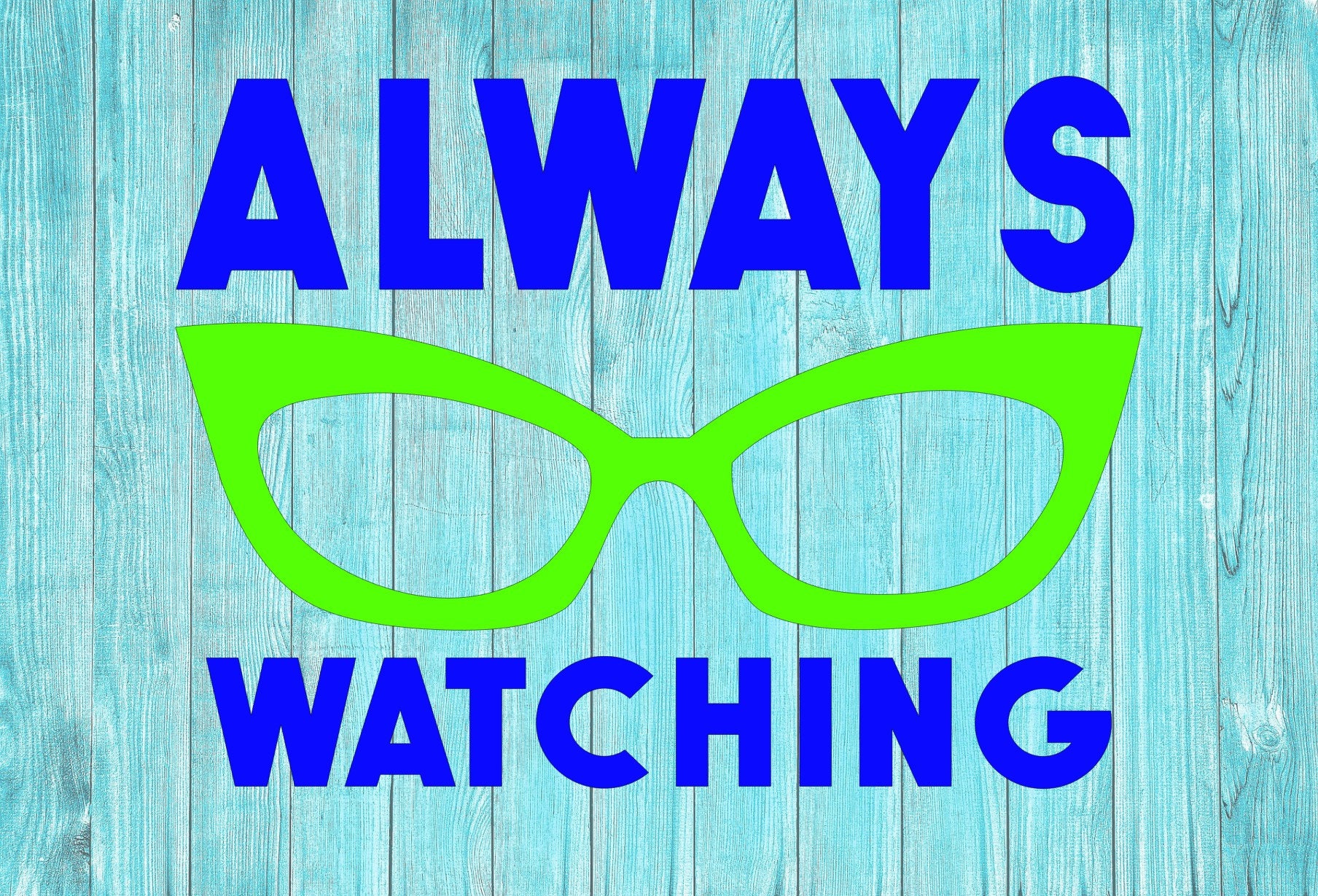 Always Watching SVG - Silhouette Cameo - Cricut Air - Cut Files ...