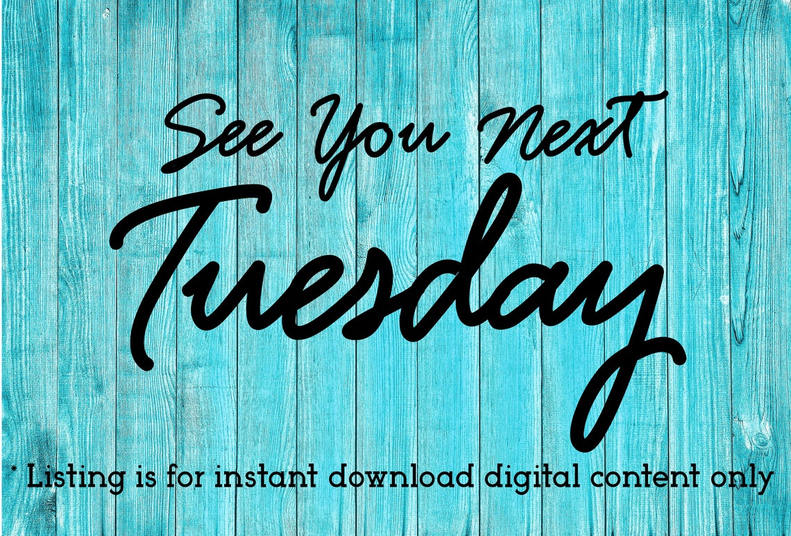 See You Next Tuesday SVG Silhouette Cameo Cricut Air Cut Files Instant ...