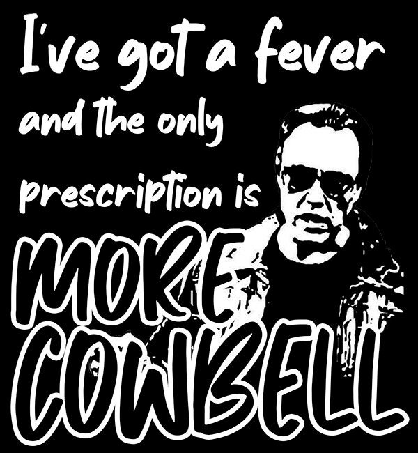 Ive Got a Fever - More Cowbell Shirt - Etsy