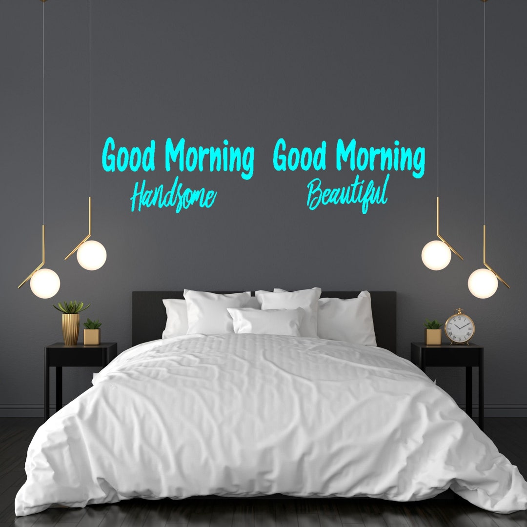 Good Morning Beautiful & Good Morning Handsome Vinyl Wall Decal, Master ...