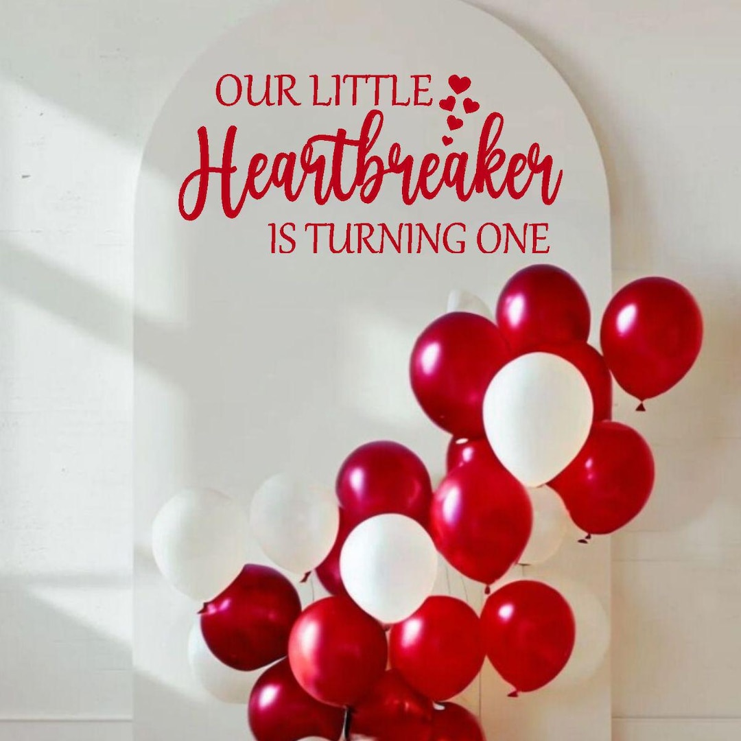 Our Little Heartbreaker is Turning One Vinyl Decal Removable Sticky ...