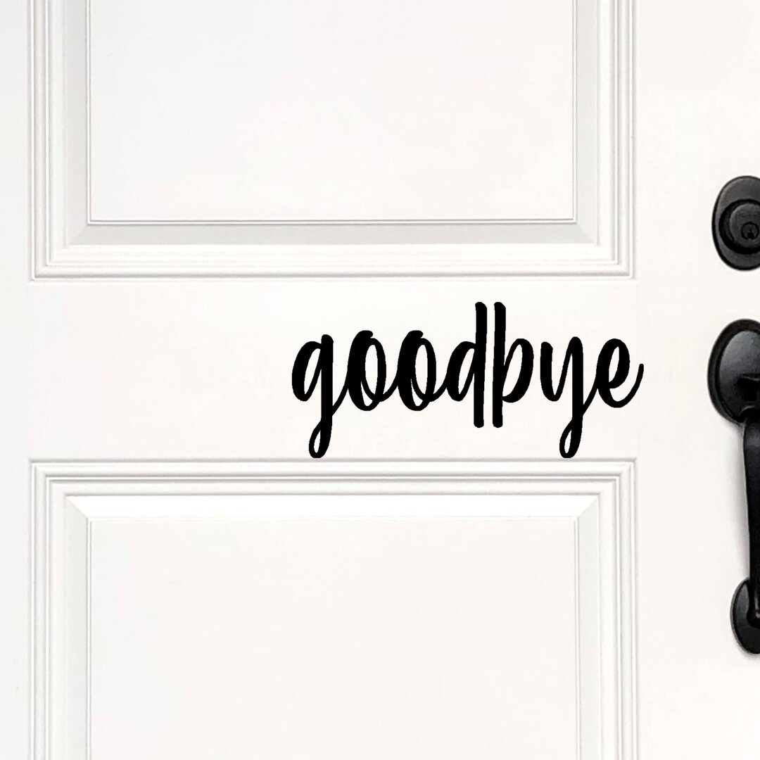 Goodbye Vinyl Door Decal Sign Goodbye Vinyl Greeting for Front Door ...