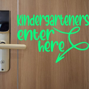 Kindergarteners Enter Here Vinyl Decal, Classroom Door Decal ...
