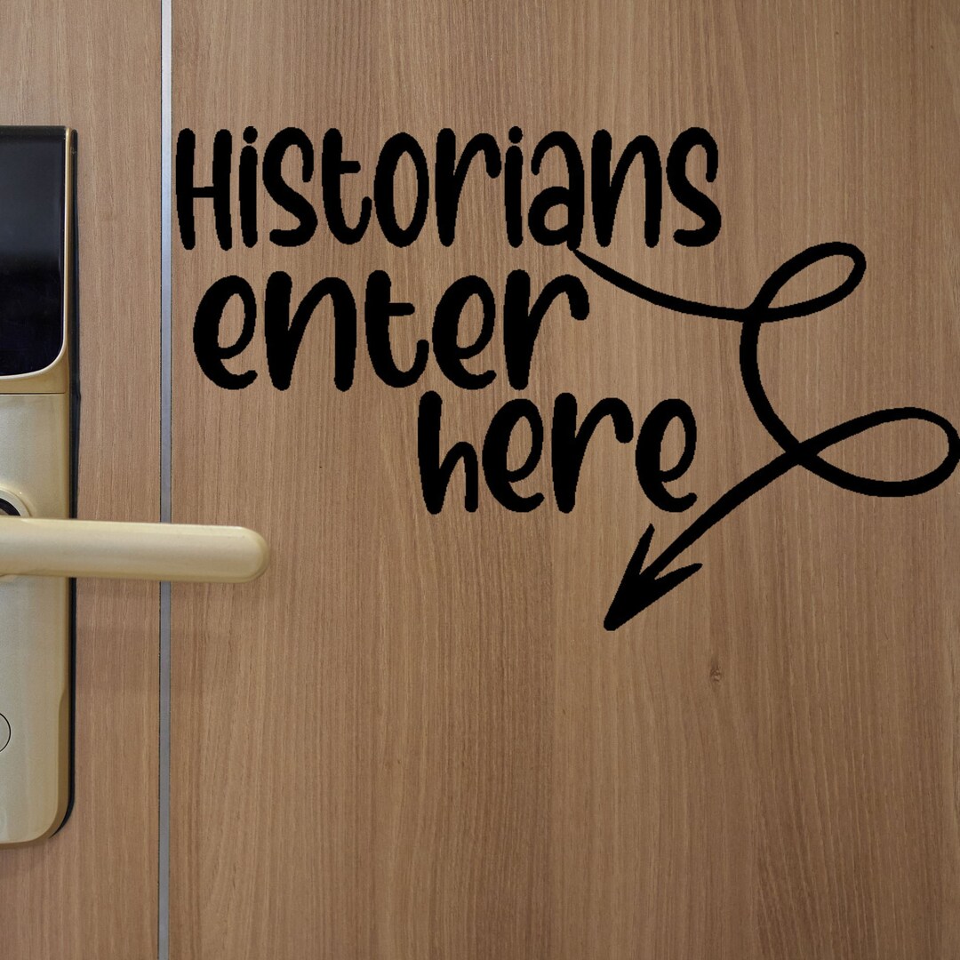 Historians Enter Here Vinyl Decal, History Classroom Door Decal ...