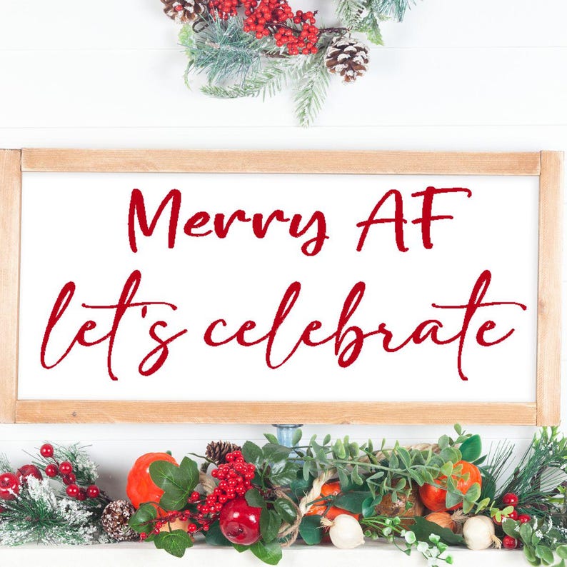 Merry AF Lets Celebrate Vinyl Decal Funny Party Christmas Sign Decor ...